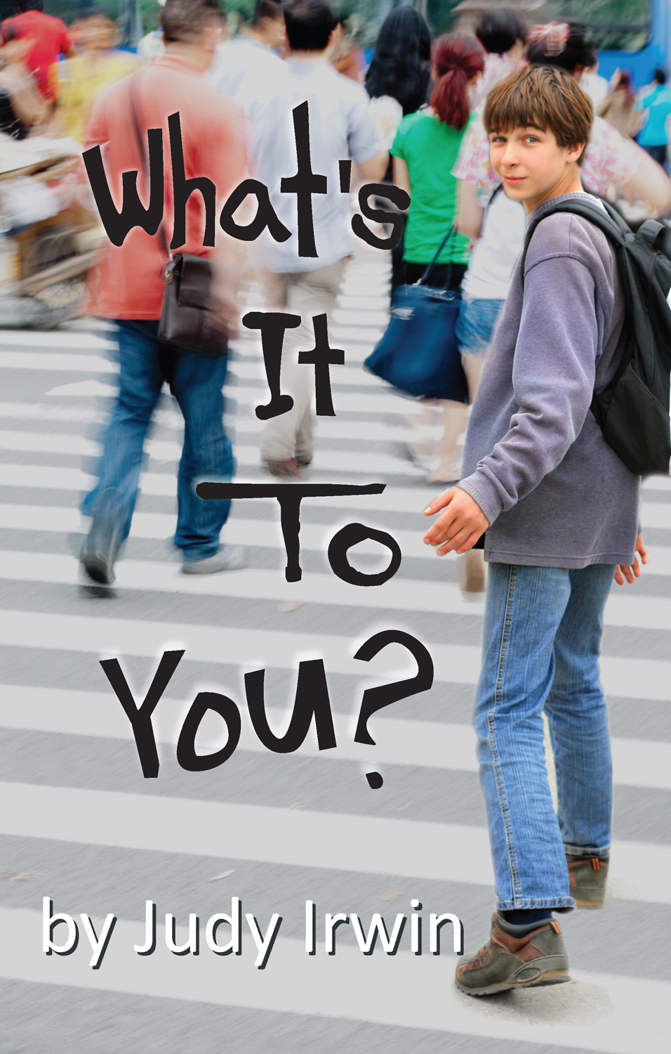 What’s It to You? by Judy Irwin