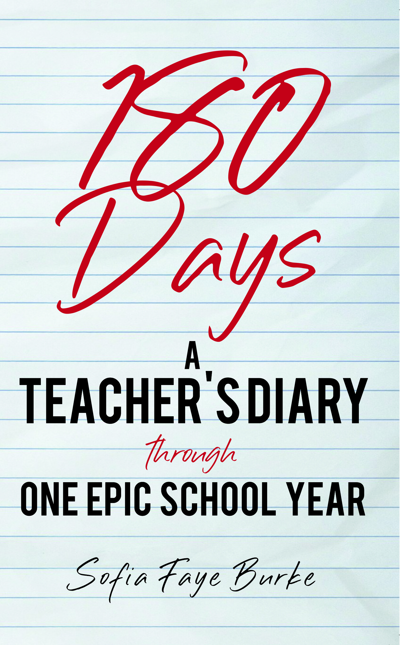 180 Days: A Teacher’s Diary Through One Epic School Year by Sofia Faye ...