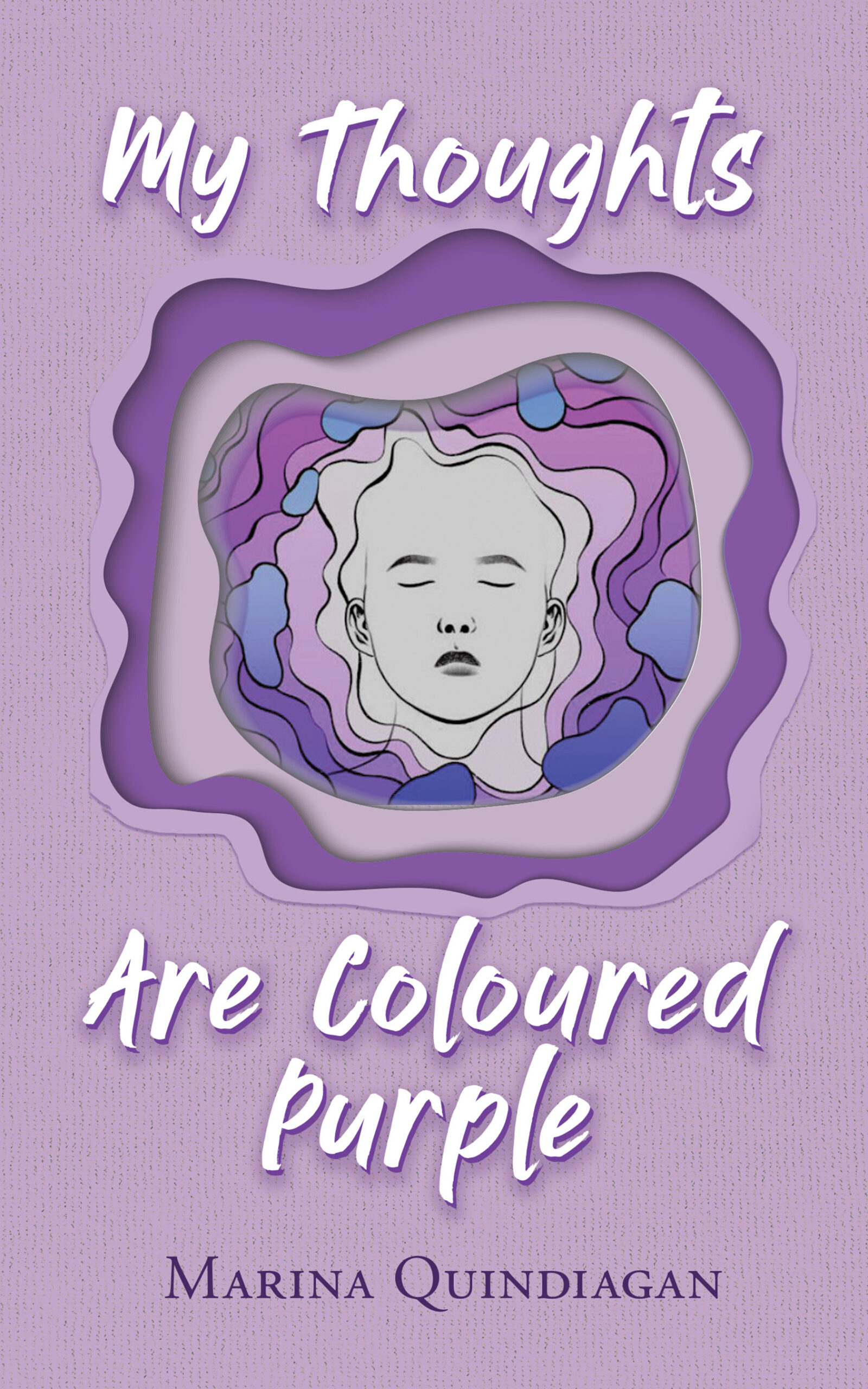 My Thoughts Are Coloured Purple by Marina Quindiagan – Spotlight and ...